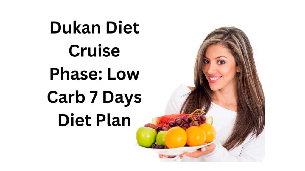Dukan Diet Cruise Phase: Low Carb 7 Days Diet Plan - What Diet Is It