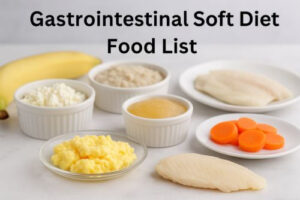 Gastrointestinal Soft Diet Food List: 25 Easy-to-Digest Foods for ...